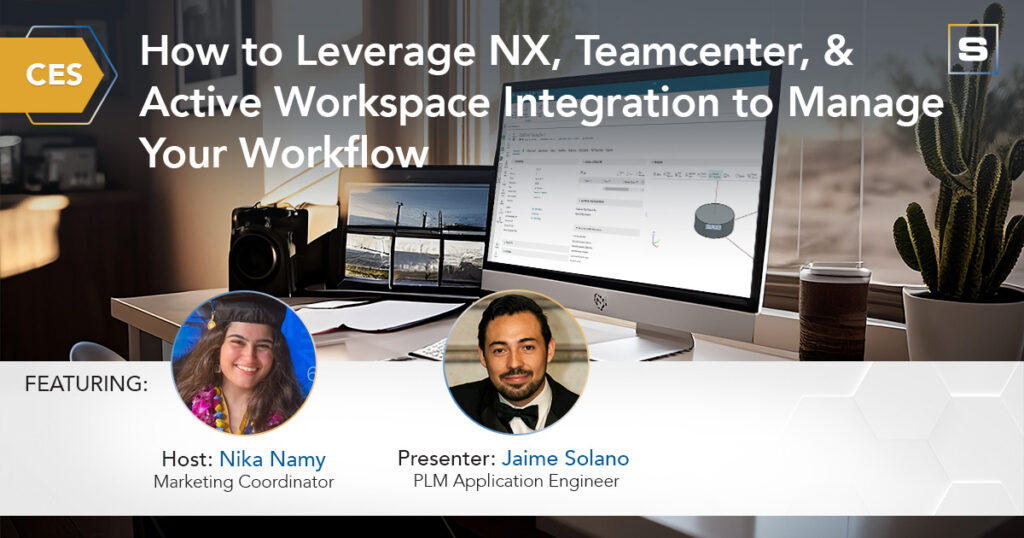 How to Leverage NX, Teamcenter, and Active Workspace Integration to Manage Your Workflow - Saratech